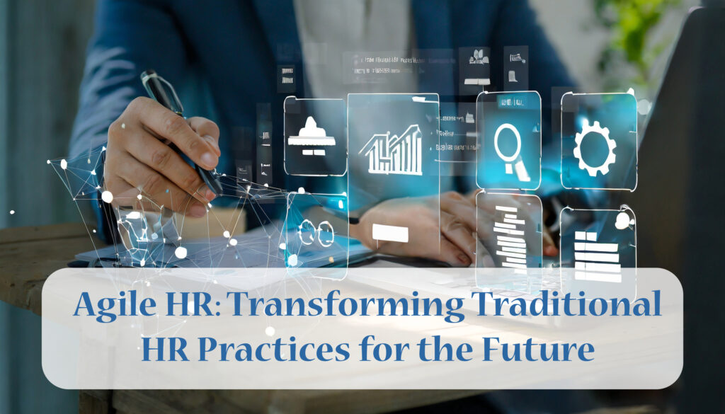 Agile HR: Transforming Traditional HR Practices for the Future - Vatsal ...